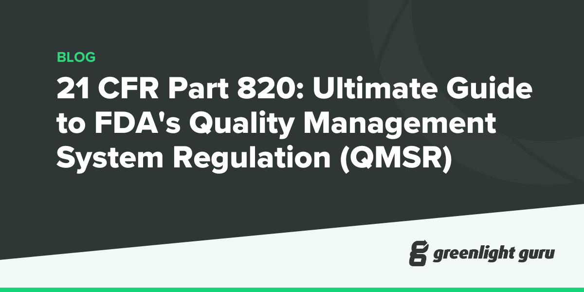 21 CFR Part 820: Ultimate Guide to FDA's Quality Management System ...