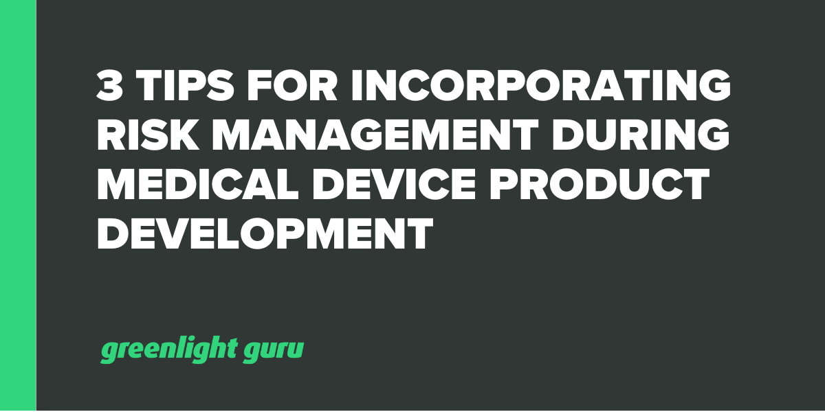 Incorporate Risk Management in Medical Device Development [Tips]
