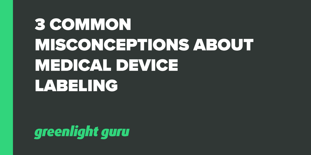 3 Common Misconceptions About Medical Device Labeling