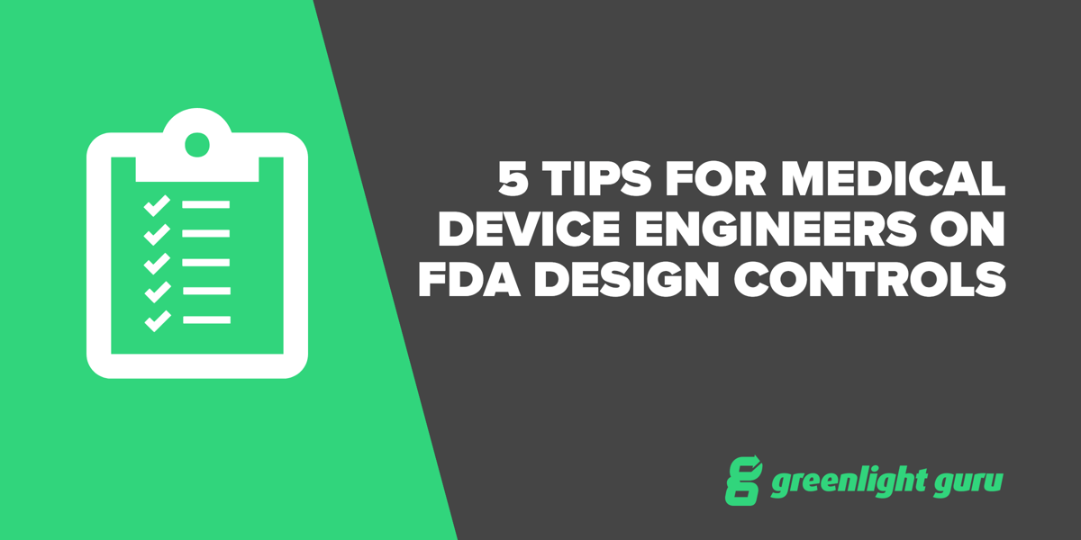 5 Tips for Medical Device Engineers on FDA Design Controls