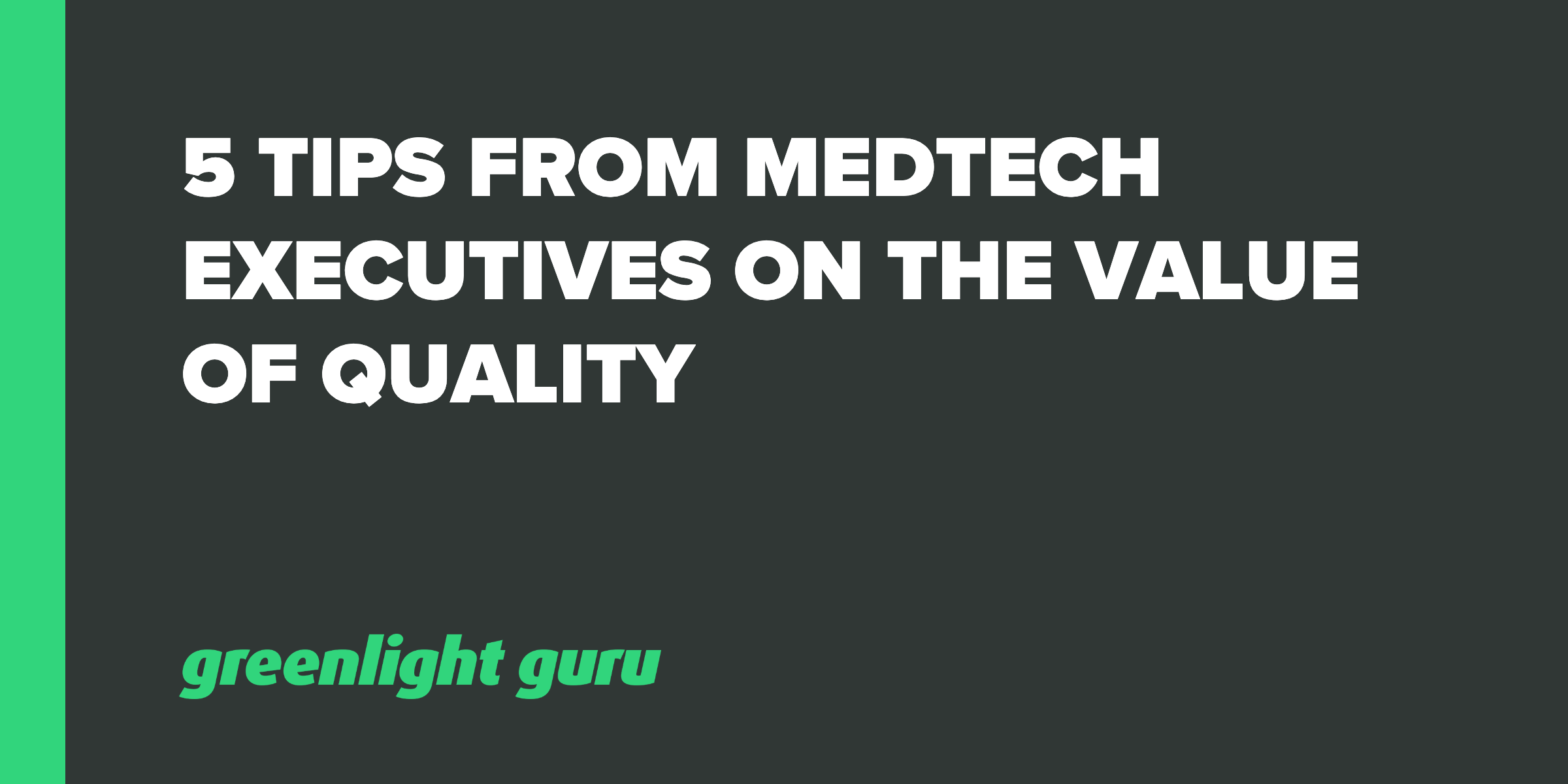 5 Tips from MedTech Executives on the Value of Quality
