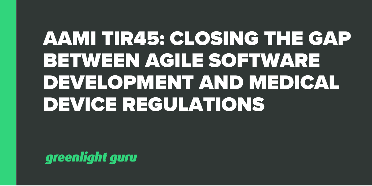 AAMI TIR45: Bridging Agile Development & Medical Device Regulation