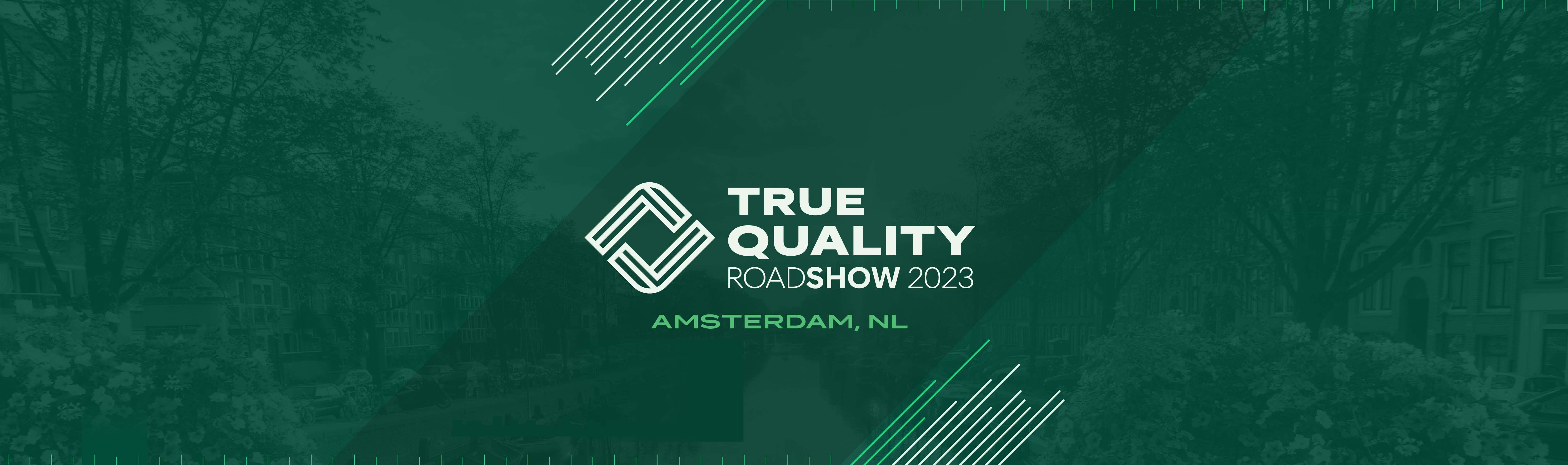 True Quality Roadshow 2023 Amsterdam