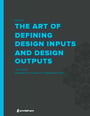 The Art of Defining Design Inputs And Design Outputs