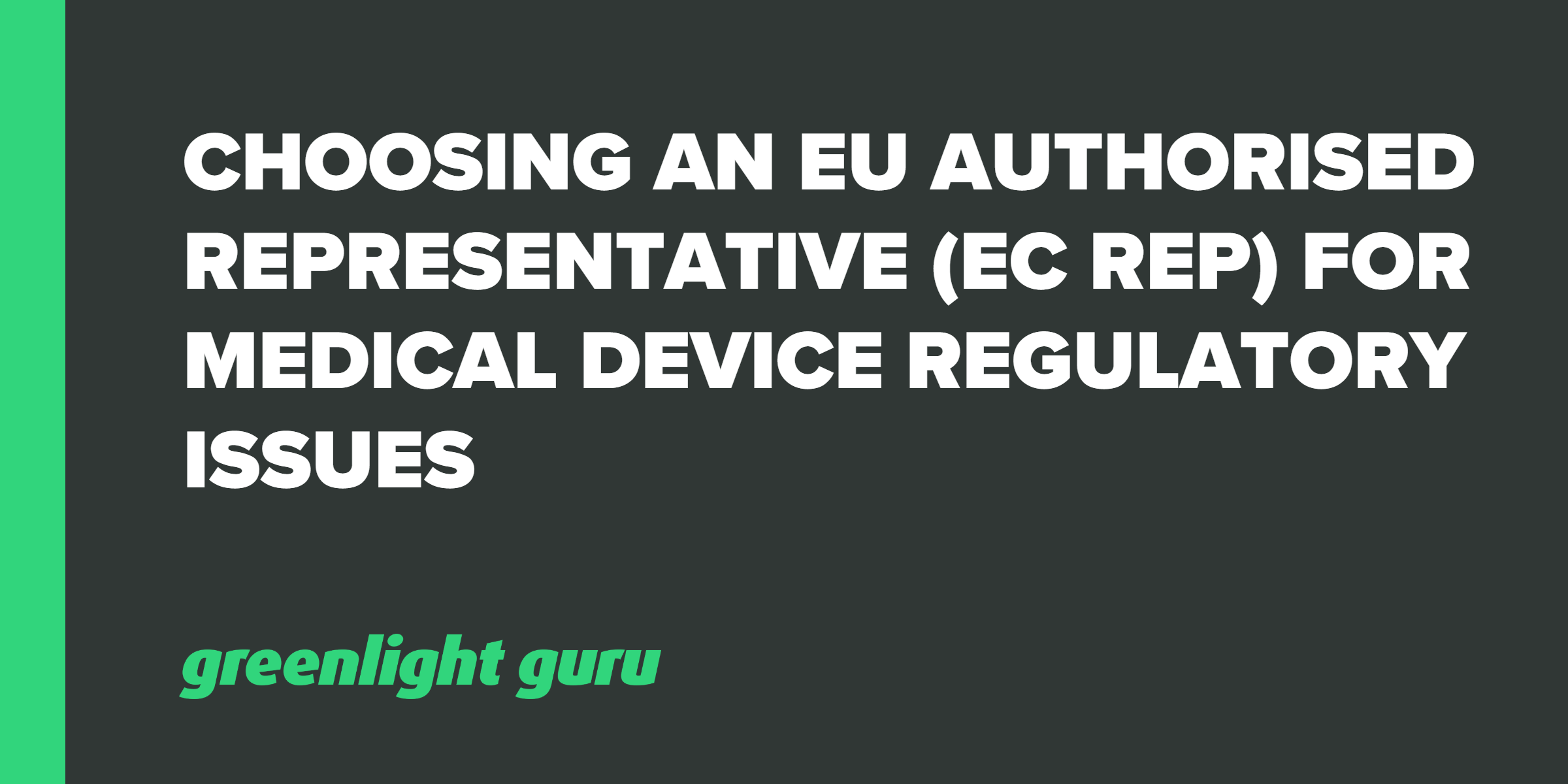Choosing an EU Authorised Representative (EC REP) for Medical Device ...