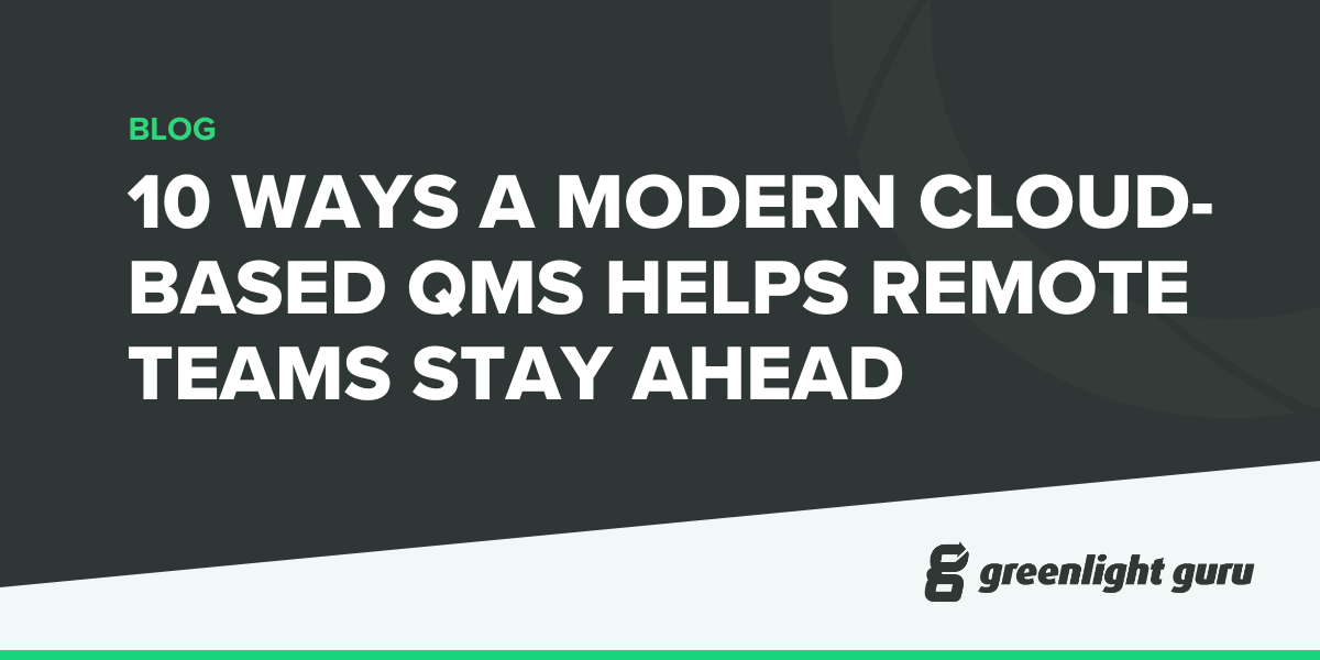 10 Ways A Modern, Cloud-Based QMS Helps Remote Teams Stay Ahead