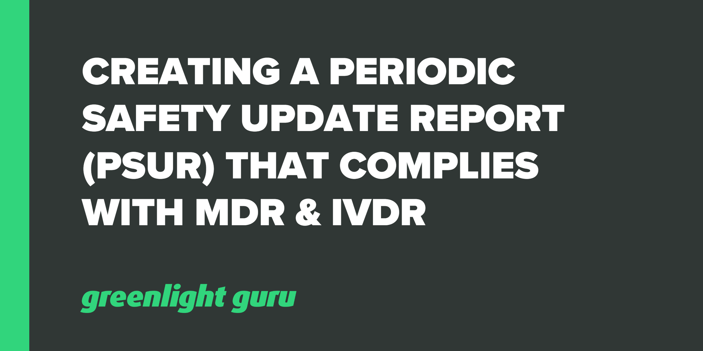 Creating a Periodic Safety Update Report (PSUR) that Complies with MDR ...