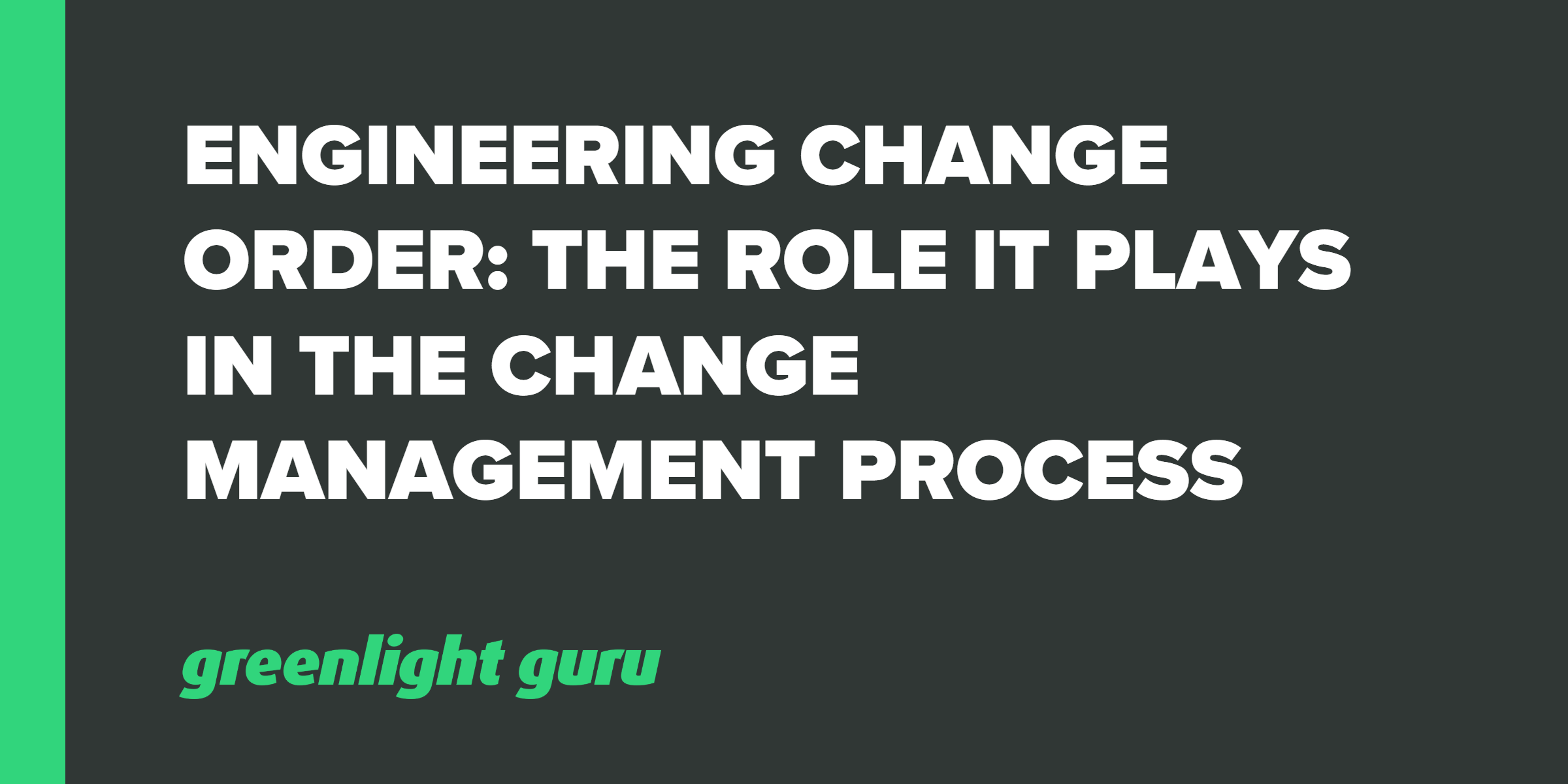 Engineering Change Order: Its Role in the Change Management Process