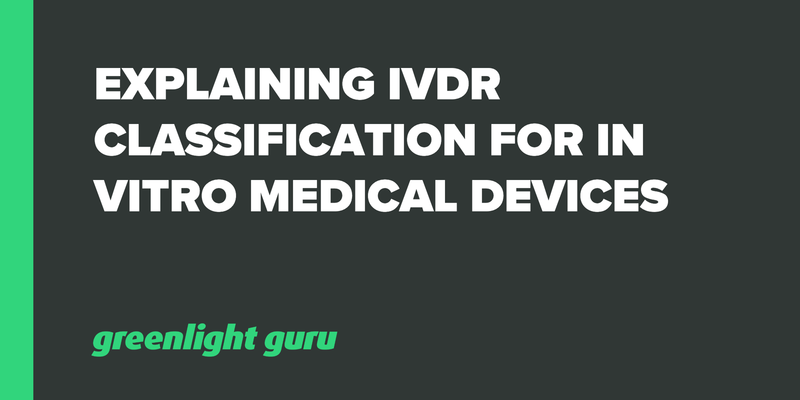 IVDR Classification for In Vitro Medical Devices: An Explainer