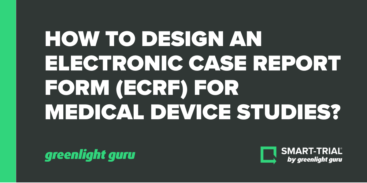 How to Design an Electronic Case Report Form (eCRF) for Medical Device ...