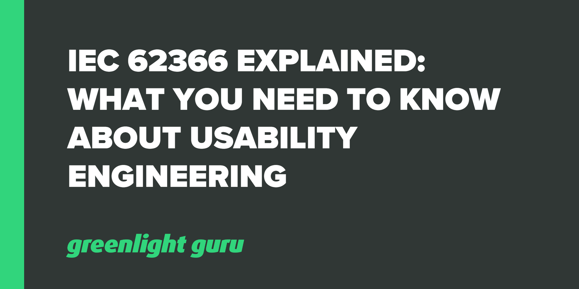IEC 62366: What You Need To Know About Usability Engineering