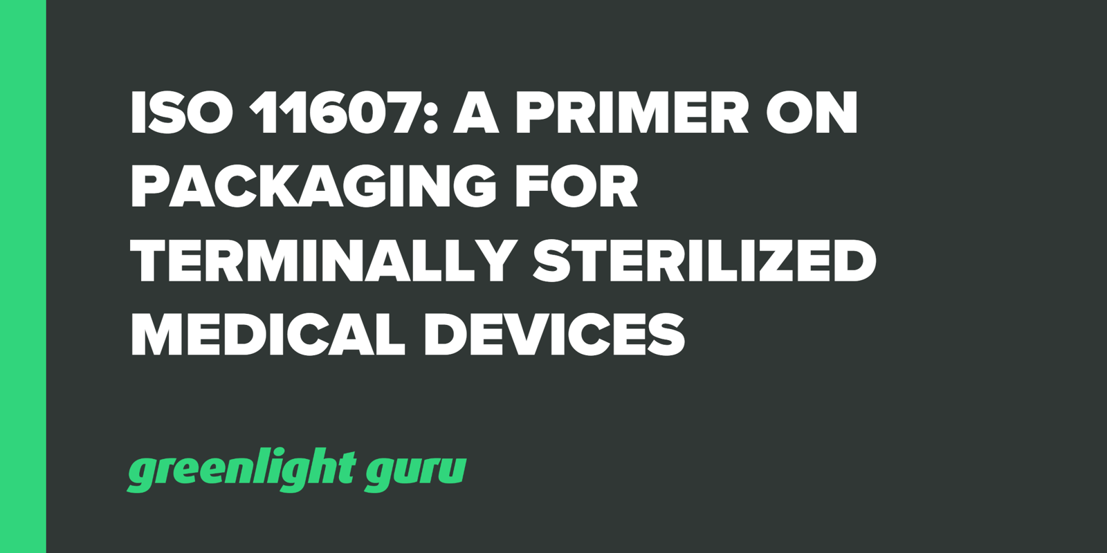 ISO 11607: Packaging for Terminally Sterilized Medical Devices