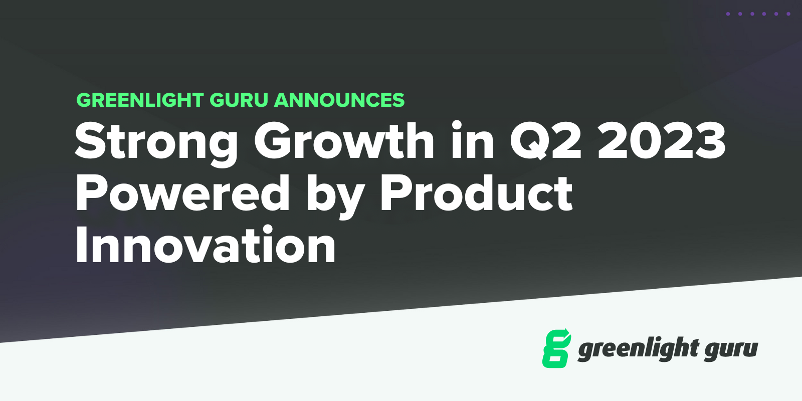 Greenlight Guru Continues Strong Growth in Q2 2023 Powered by Product ...