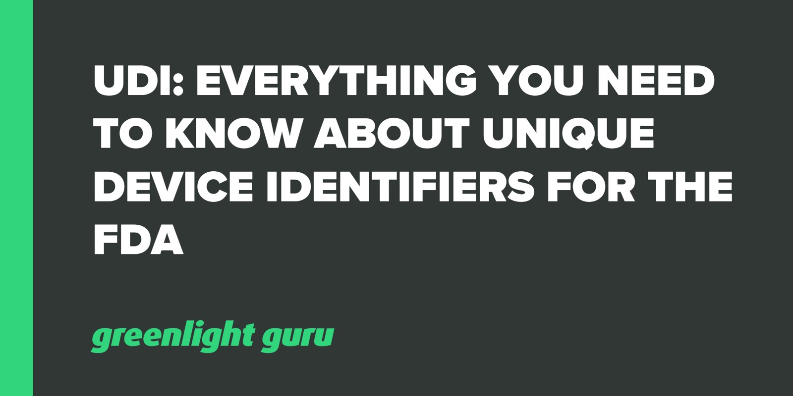 UDI: Everything You Need to Know About Unique Device Identifiers for ...