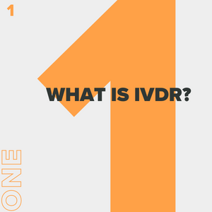 IVDR for In Vitro Diagnostic Medical Device Companies - Ultimate Guide