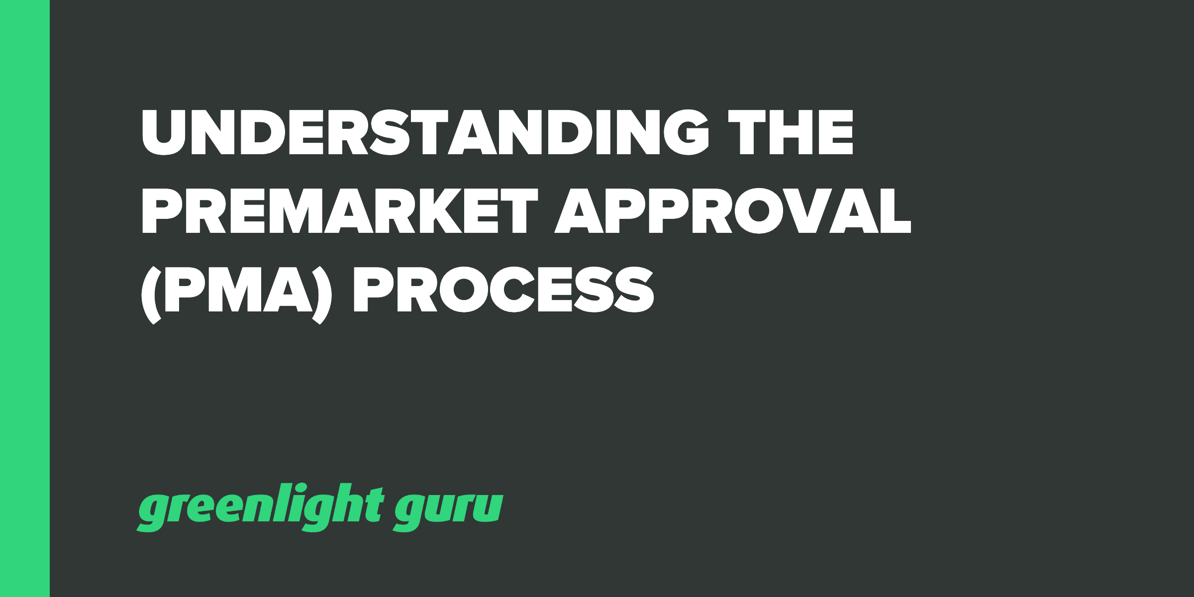 Premarket Approval (PMA) Process: What to Know