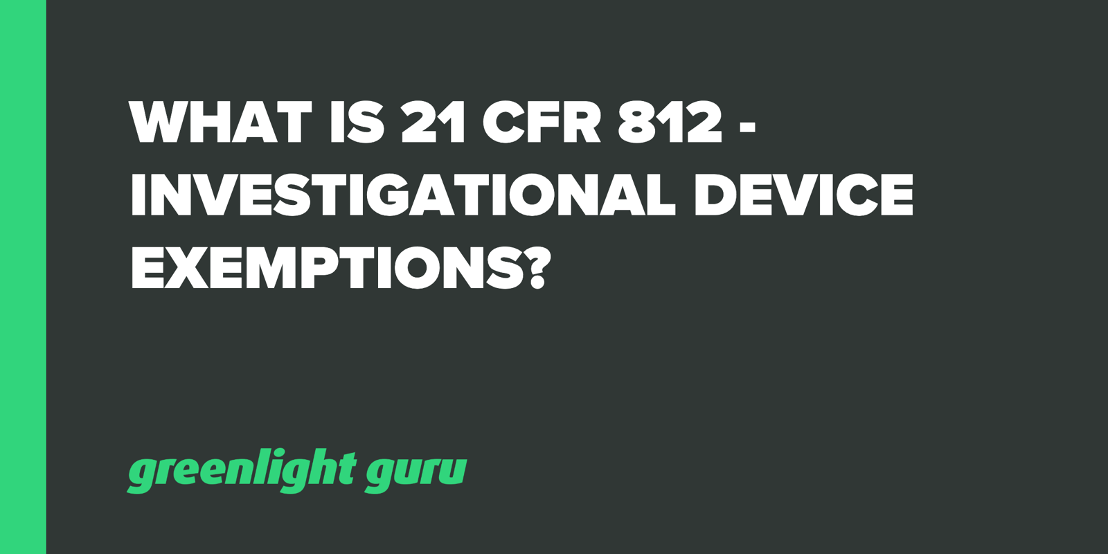 What is 21 CFR 812? [Investigational Device Exemption]