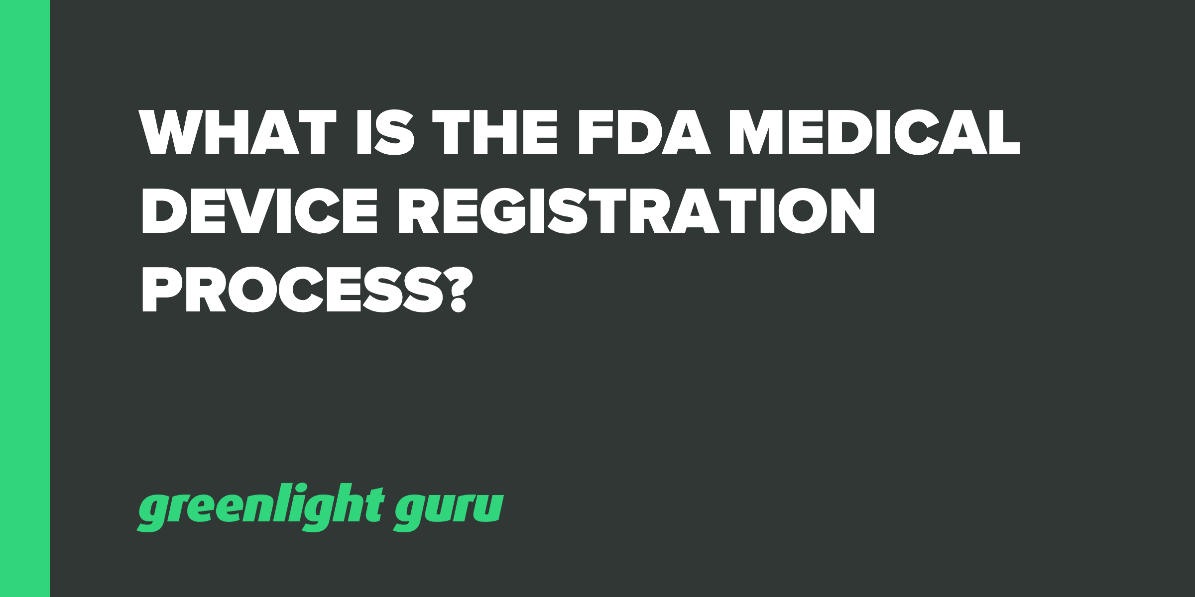 FDA Medical Device Registration: Process Overview
