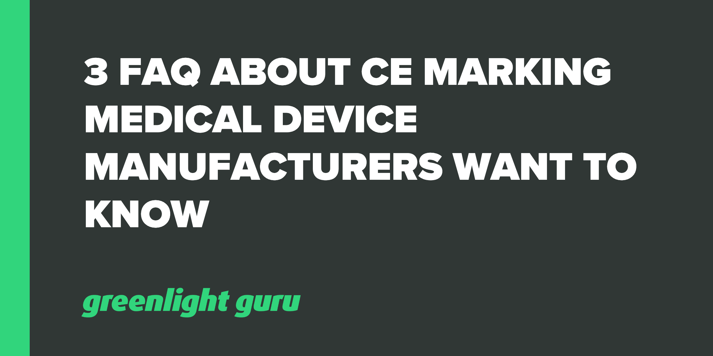 3 FAQ about CE Marking Medical Device Manufacturers Want to Know