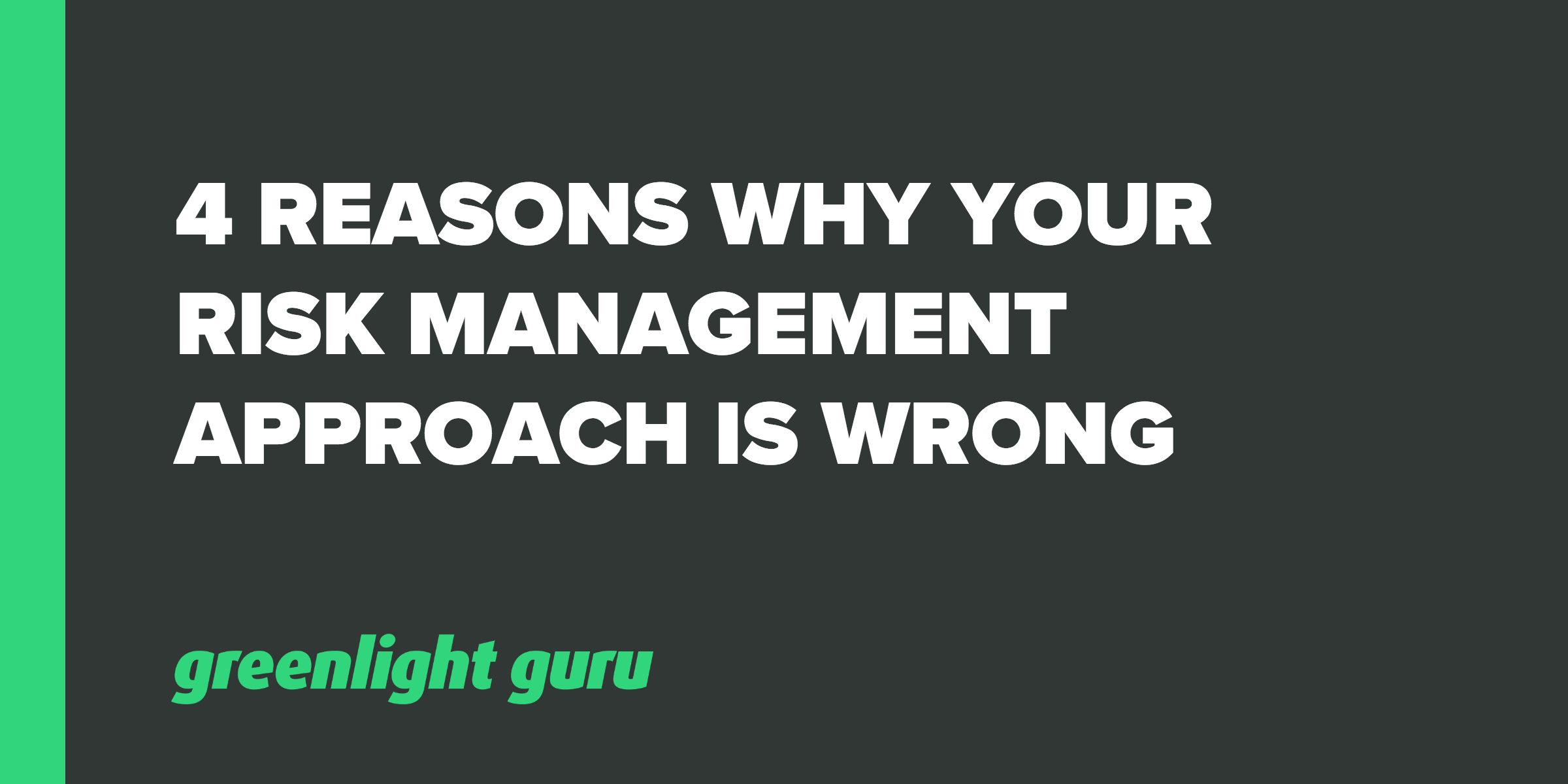 4 Reasons Why Your Risk Management Approach is Wrong