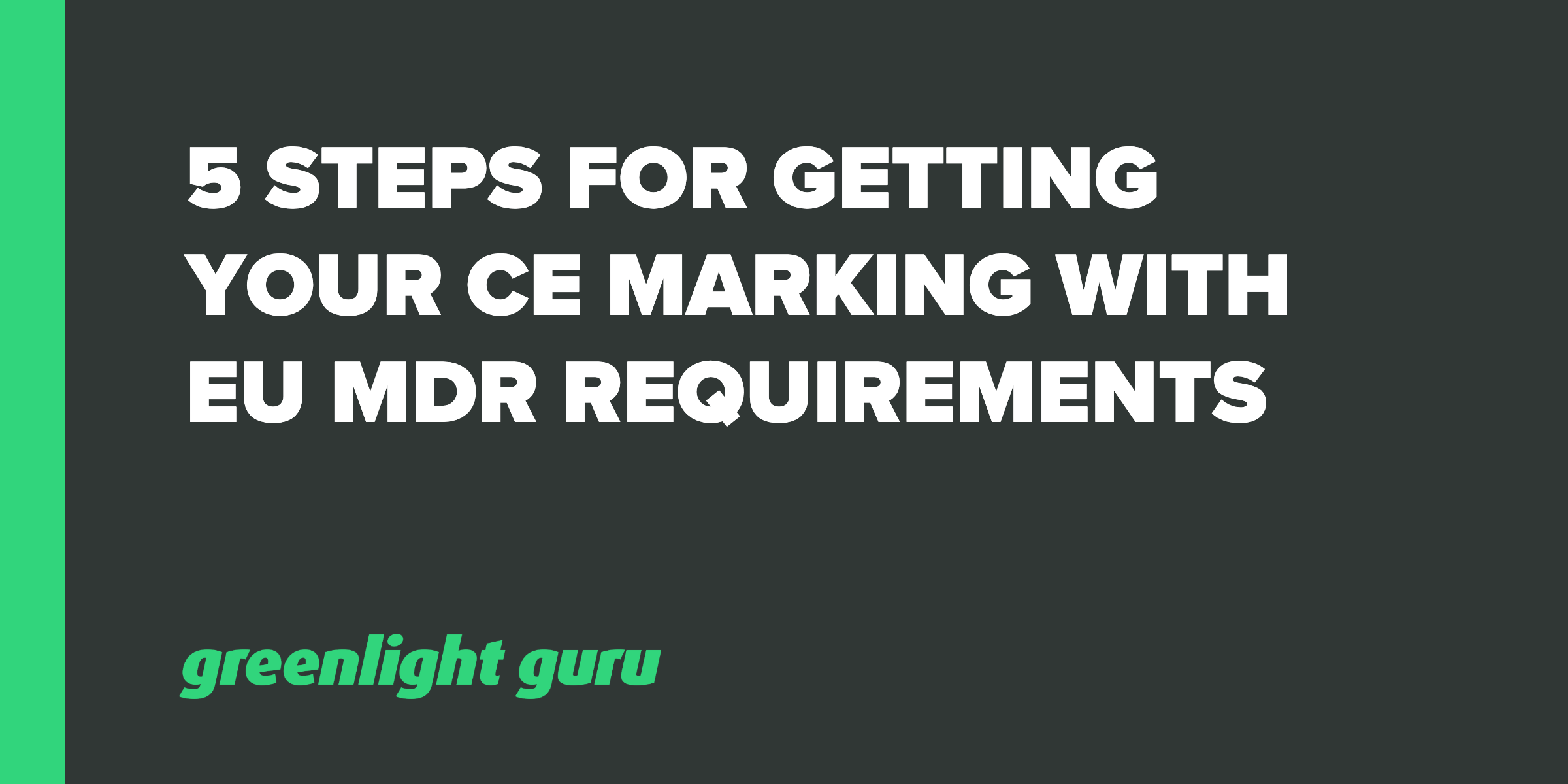 CE Marking for Medical Devices with EU MDR Requirements (5 Steps)