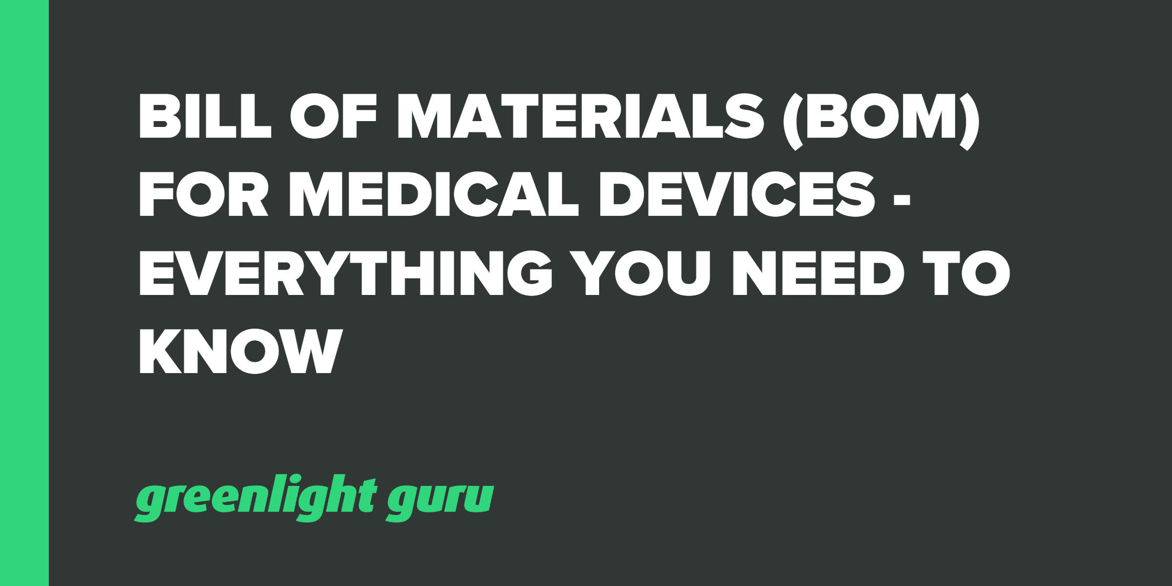 Bill of Materials (BOM) for Medical Devices: Everything You Need To Know