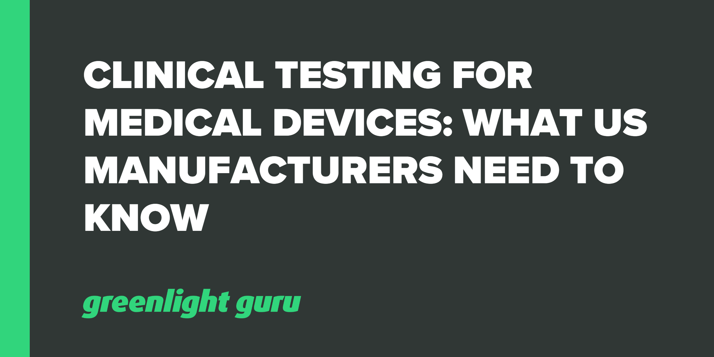 Clinical Testing for Medical Devices: What US Manufacturers Need to Know