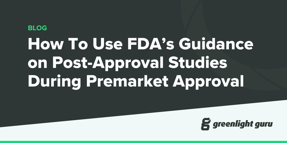 How To Use FDA’s Guidance on Post-Approval Studies During Premarket ...