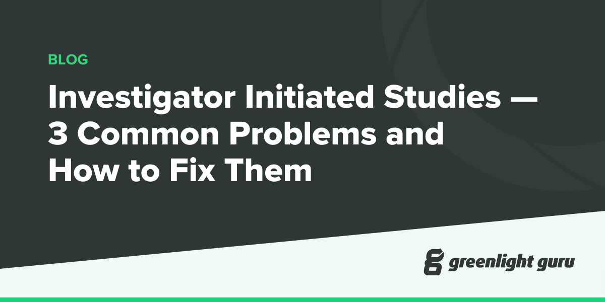 Investigator Initiated Studies — 3 Common Problems and How to Fix Them