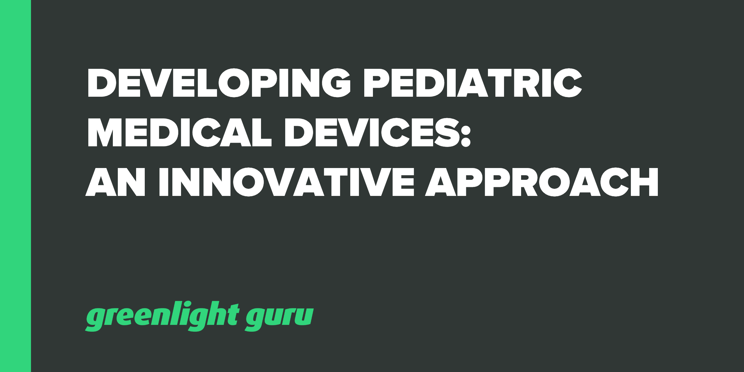 Developing Pediatric Medical Devices: An Innovative Approach
