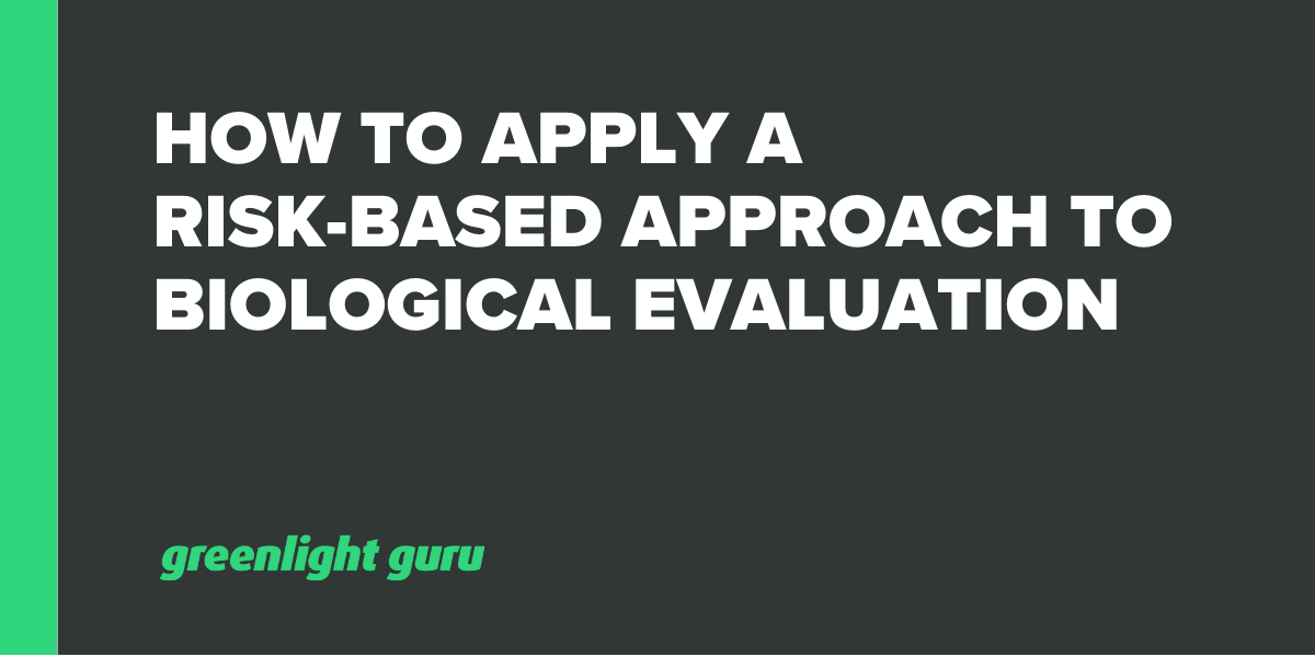 How To Apply a Risk-Based Approach to Biological Evaluation