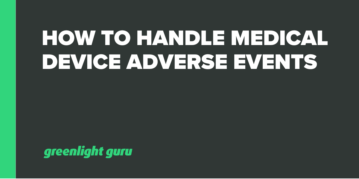 How to Handle Medical Device Adverse Events [+Reporting]