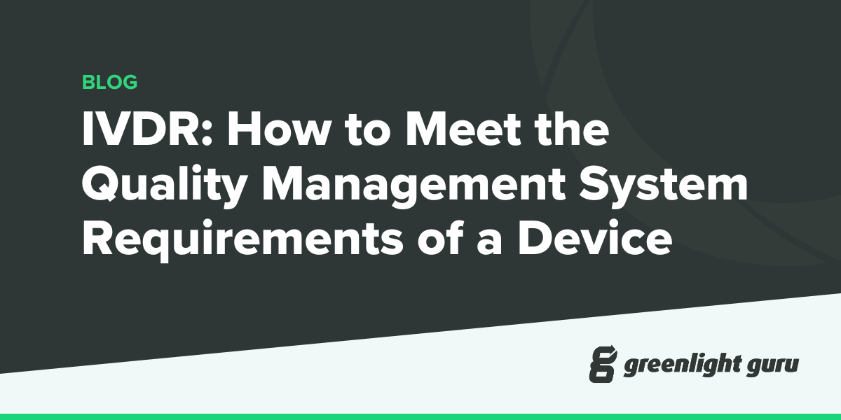 IVDR: How to Meet the Quality Management System Requirements of a Device