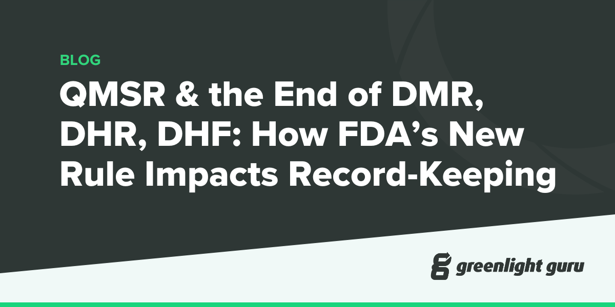 QMSR & the End of DMR, DHR, DHF: How FDA’s New Rule Impacts Record-Keeping