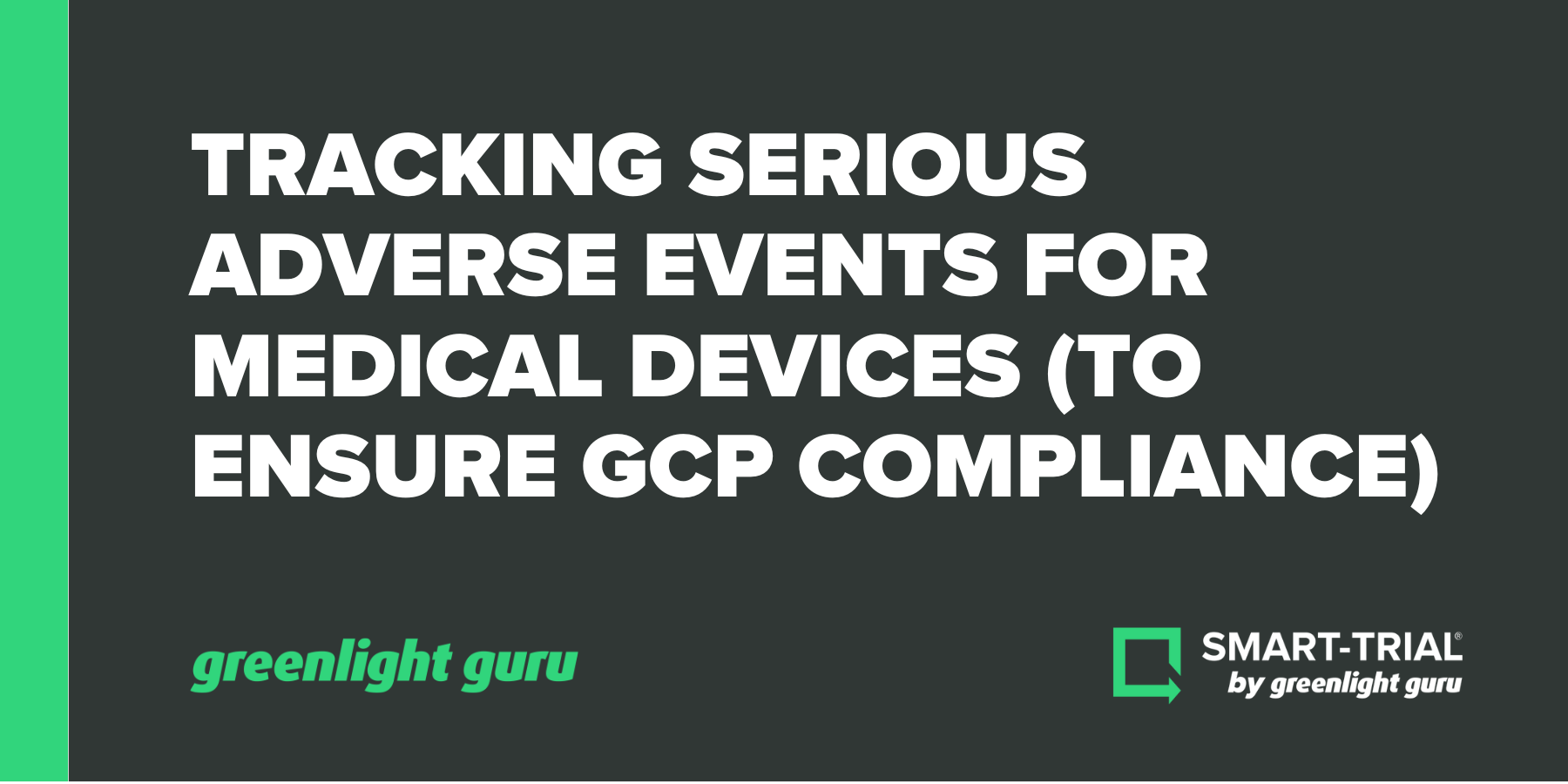 Tracking Serious Adverse Events for Medical Devices (to Ensure GCP ...