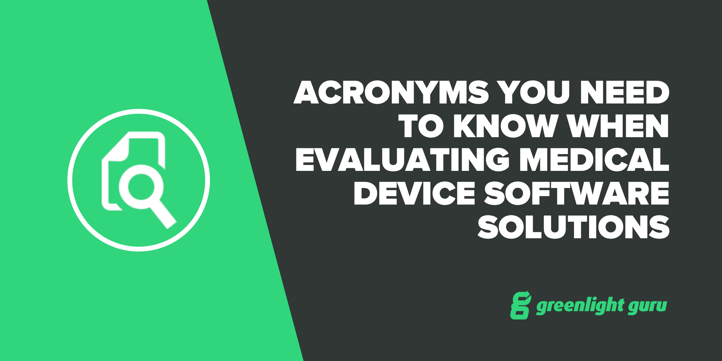 Acronyms You Need To Know When Evaluating Medical Device Software Solutions