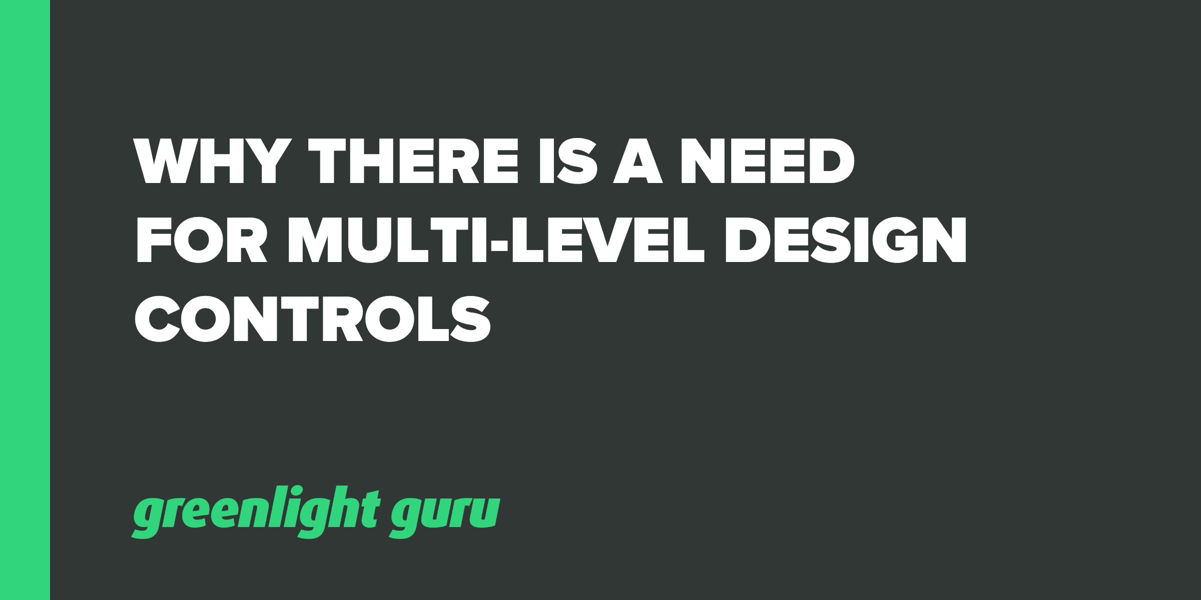Why There is a Need for Multi-Level Design Controls