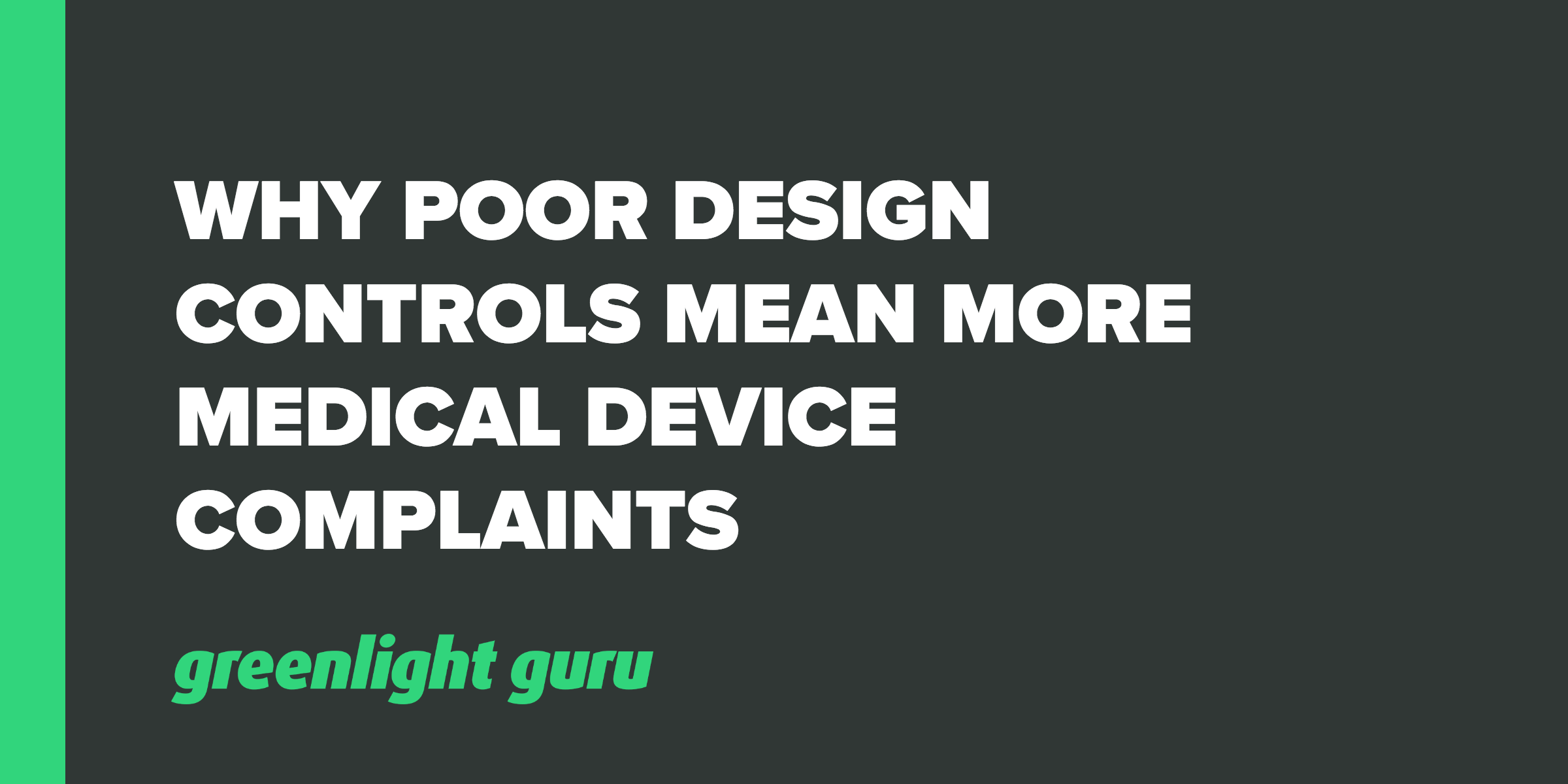 Why Poor Design Controls Mean More Medical Device Complaints