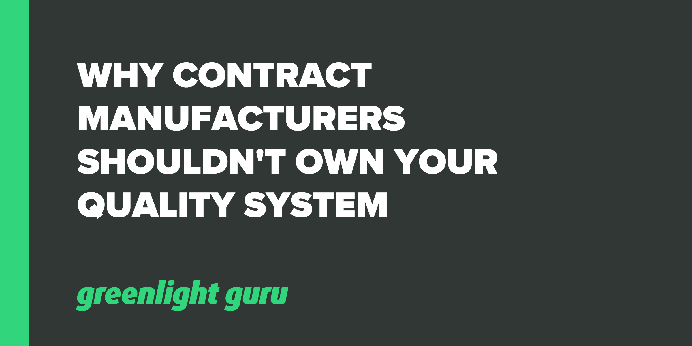 Why Contract Manufacturers Shouldn't Own Your Quality System