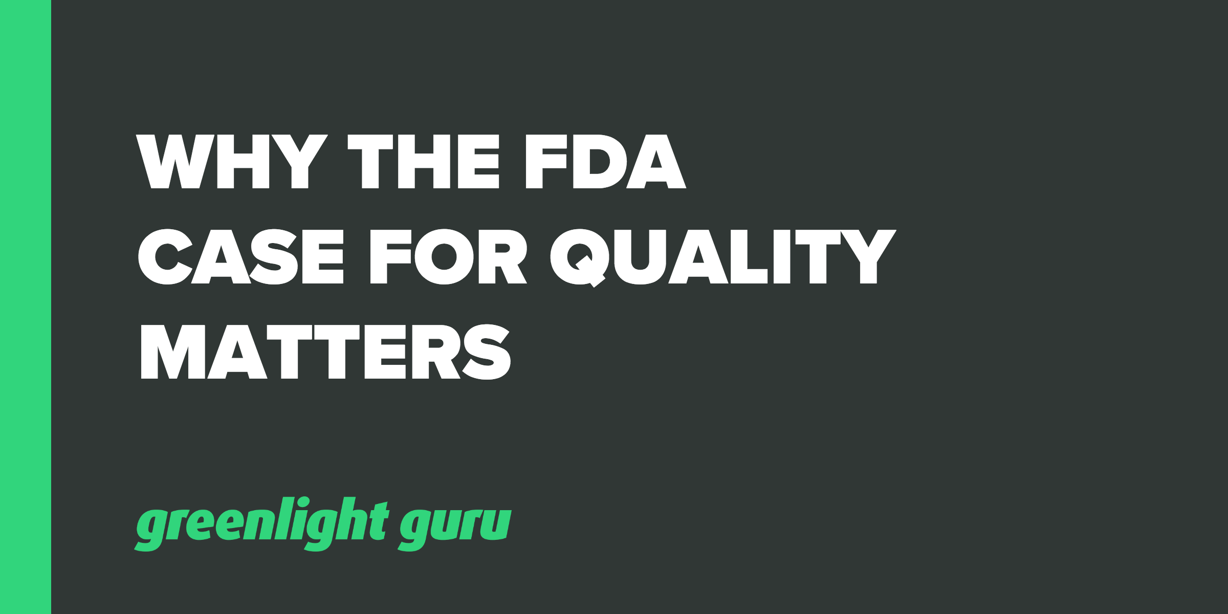 Why the FDA Case for Quality Matters