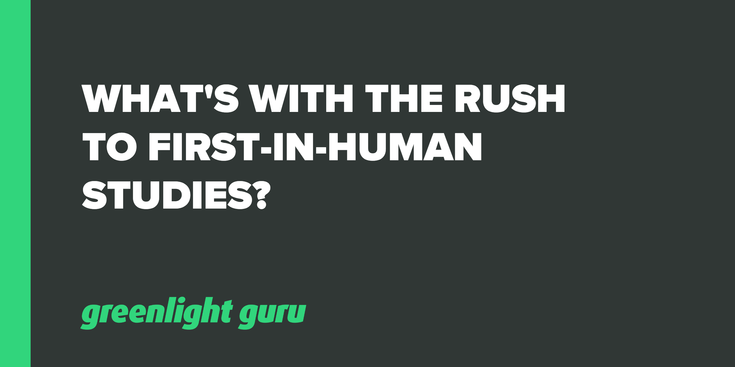 What's with the Rush to First-In-Human Studies?