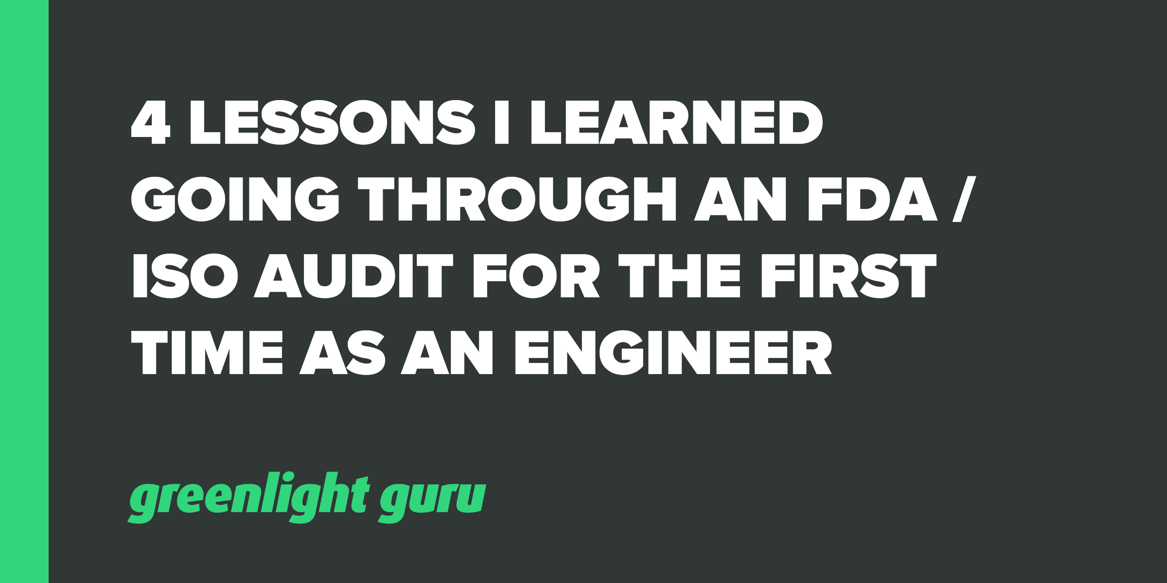 4 Lessons I Learned Going Through an FDA / ISO Audit for the First Time ...