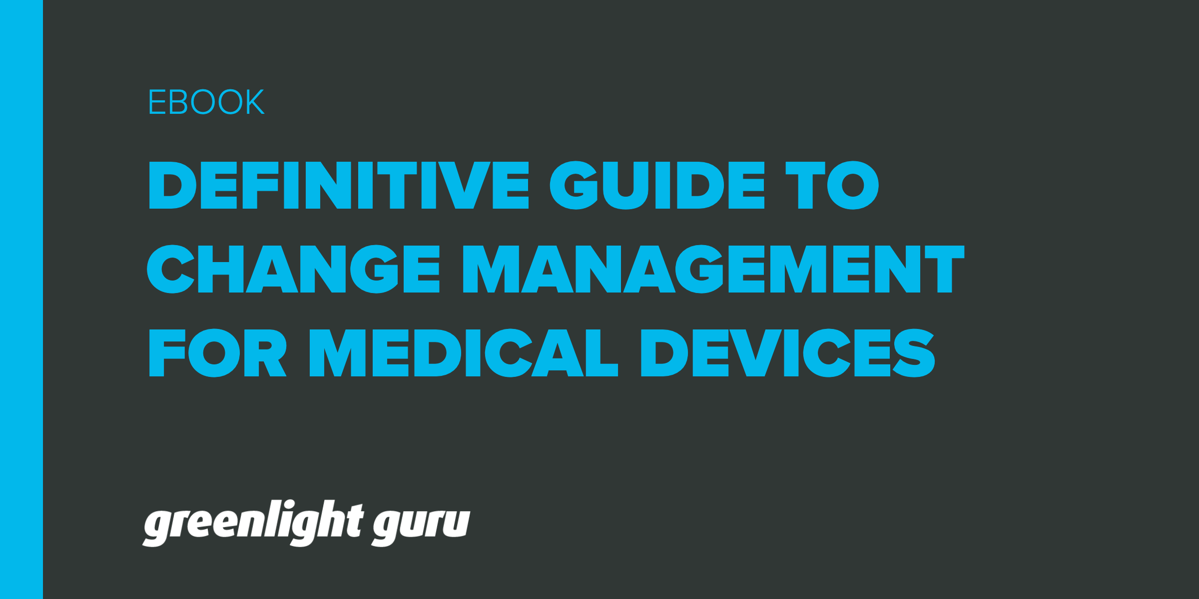 Definitive Guide to Change Management for Medical Devices