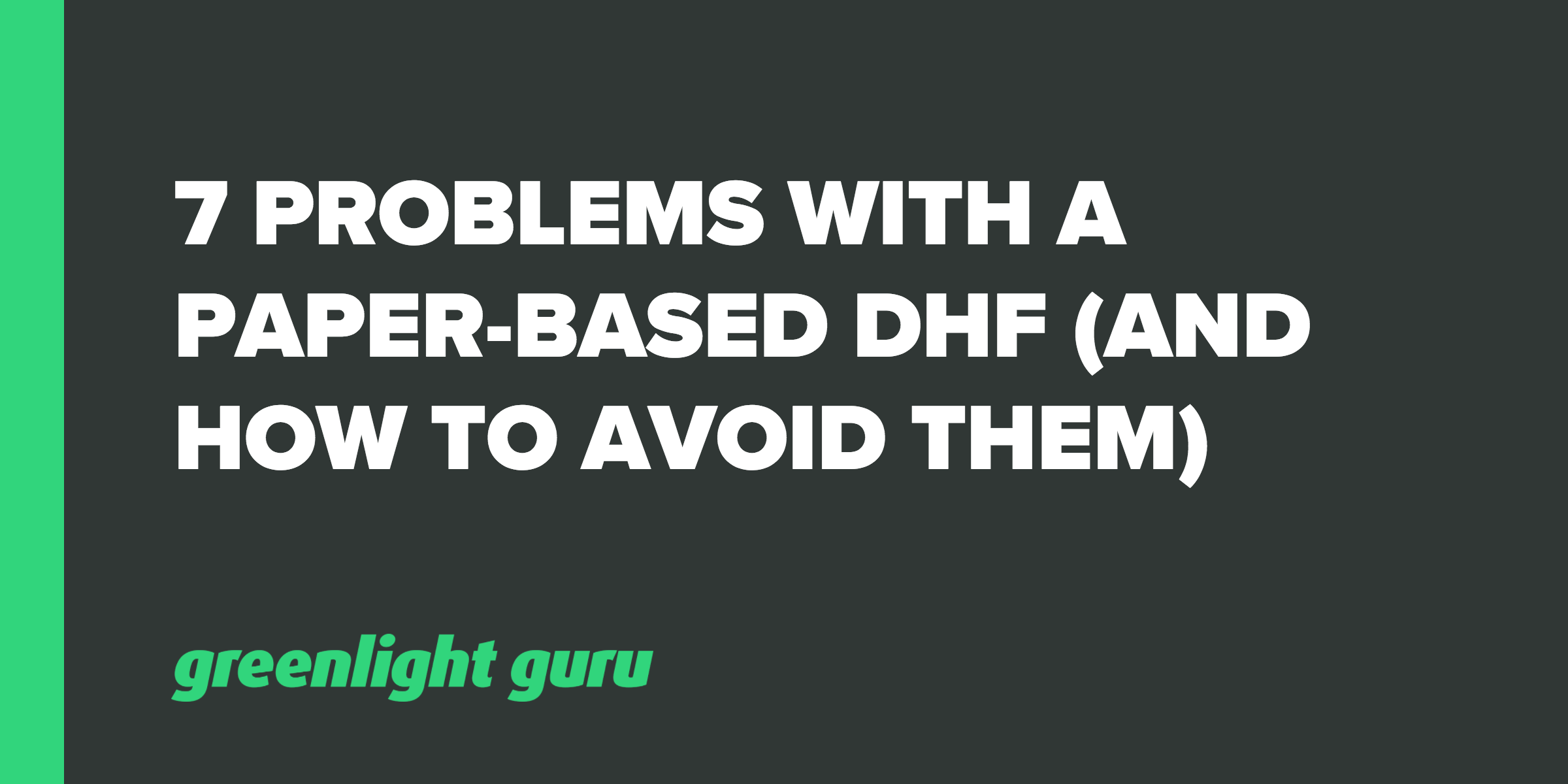 7 Problems with a Paper-Based Design History File (And How to Avoid Them)