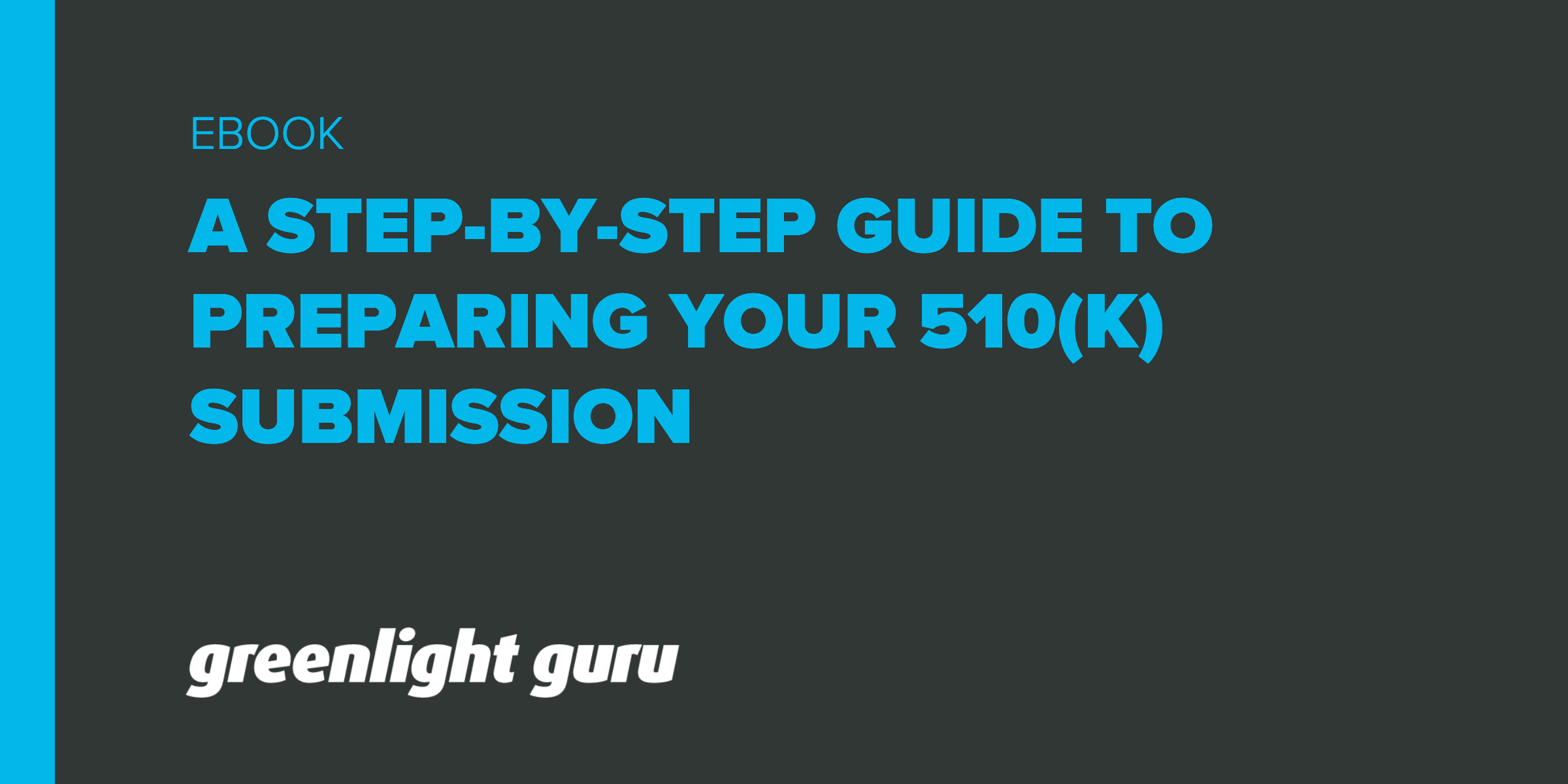 FDA 510(k) Submission: A Step-By-Step Guide On How To Prepare Yours
